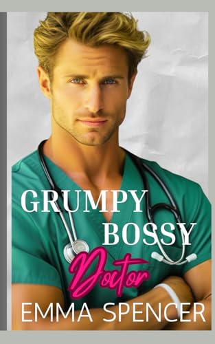 Grumpy Bossy Doctor (The Sullivan Brothers) by Emma Spencer | Goodreads