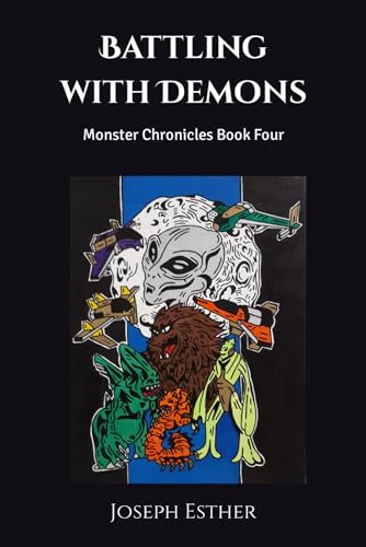 Battling with Demons: Monster Chronicles Book Four by Joseph Esther ...