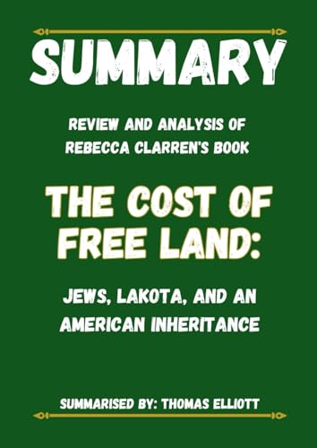 SUMMARY OF Rebecca Clarren's Book THE COST OF FREE LAND: Jews, Lakota ...