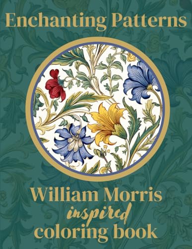Enchanting Patterns: A William Morris Inspired Coloring Book: 30 ...