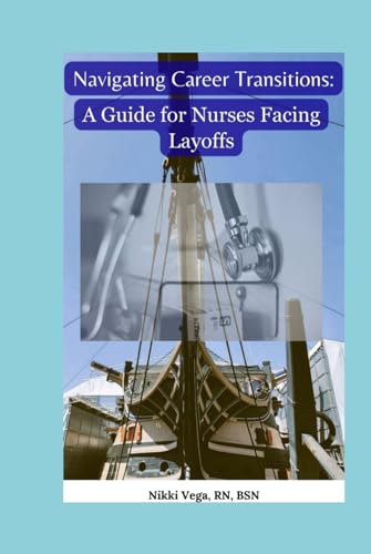 Navigating Career Transitions: A Guide for Nurses Facing Layoffs by ...