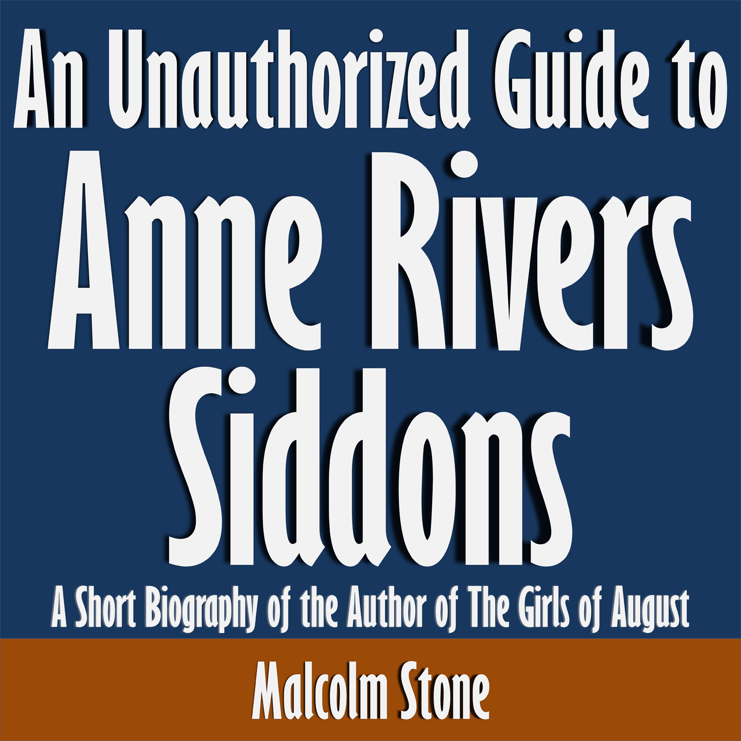 An Unauthorized Guide to Anne Rivers Siddons: A Short Biography of the ...