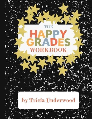 Happy Grades Workbook: How to Improve Focus, Learning, and Productivity ...