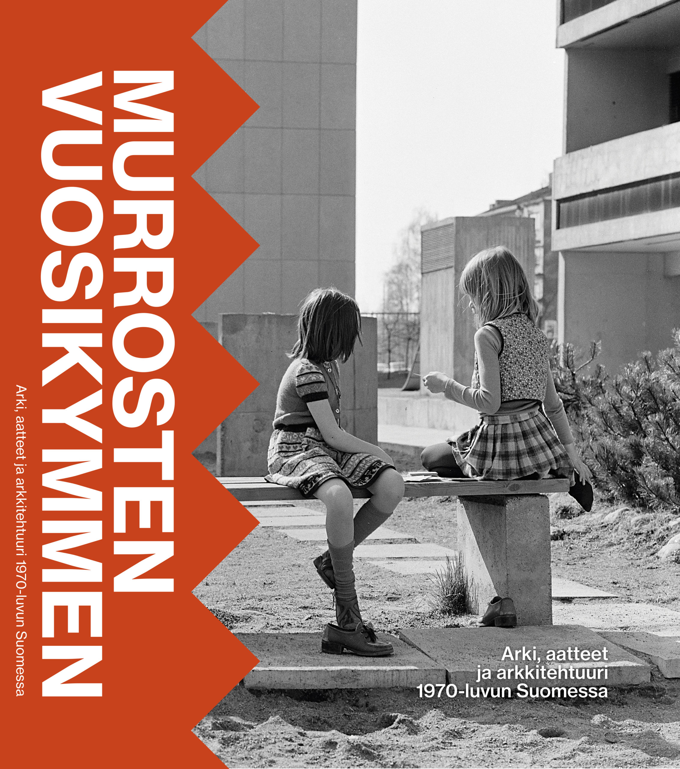 Murrosten vuosikymmen: Arki, aatteet ja arkkitehtuuri 1970-luvun ...