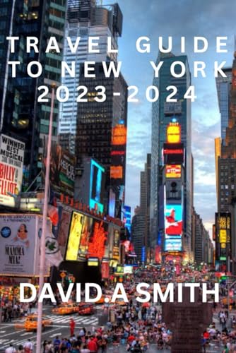 travel guide to New York 2023-2024: The City that never sleeps by David A.smith | Goodreads