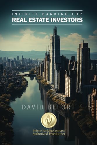 Infinite Banking for Real Estate Investors by Mr David Befort | Goodreads