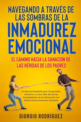 Navegando a Través de las Sombras de la Inmadurez Emocional: Un Manual ...