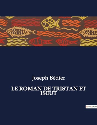 Le Roman de Tristan Et Iseut (French Edition) by Joseph Bédier | Goodreads