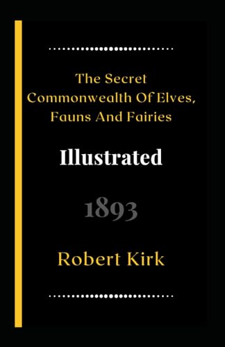 The Secret Commonwealth Of Elves, Fauns And Fairies Illustrated ...