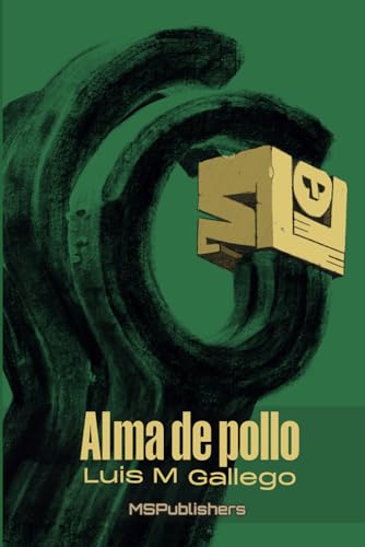 Alma de Pollo (Spanish Edition) by Luis María Gallego Blanco | Goodreads