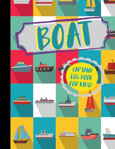 Boat Captain Log Book for Kids!: Boating Enthusiasts Journal. Detail ...