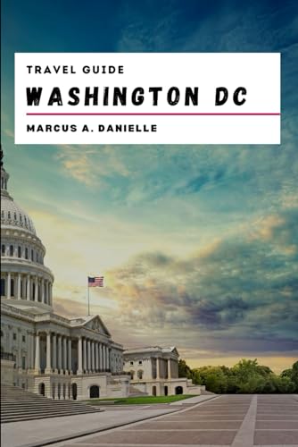 Washington Dc Travel Guide 2023: Your Ultimate Travel Companion for ...