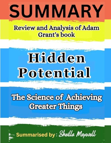 Summary of Hidden Potential: The Science of Achieving Greater Things ...