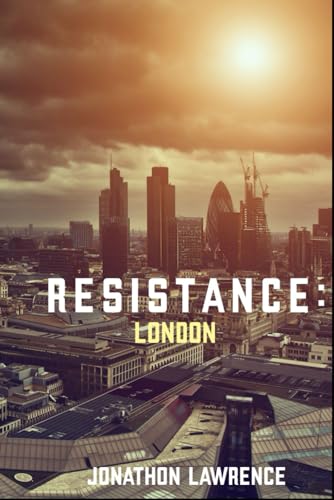 Resistance: London by Jonathon Lawrence | Goodreads