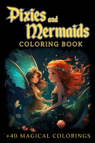 Magical Pixies and Mermaids coloring book: +40 magical and unique ...
