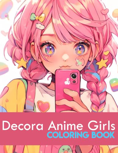 Decora Anime Girls Coloring Book:Cute Anime and Manga Coloring Book ...