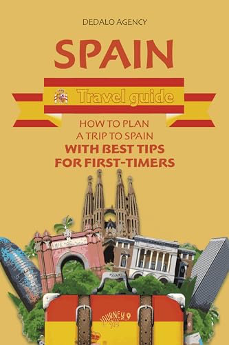 Spain Travel Guide: How to Plan a Trip to Spain with Best Tips for ...