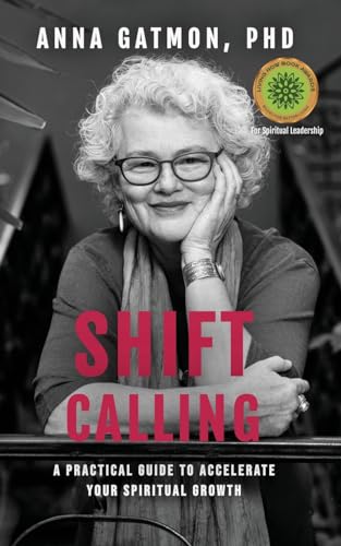 Shift Calling: A Practical Guide to Accelerate Your Spiritual Growth by ...