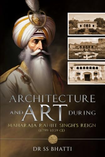 Architecture and Art During Maharaja Ranjit Singh’s Reign by Dr SS ...