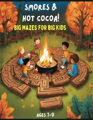 SMORES & HOT COCOA! BIG MAZES FOR BIG KIDS by Nancy Birch | Goodreads