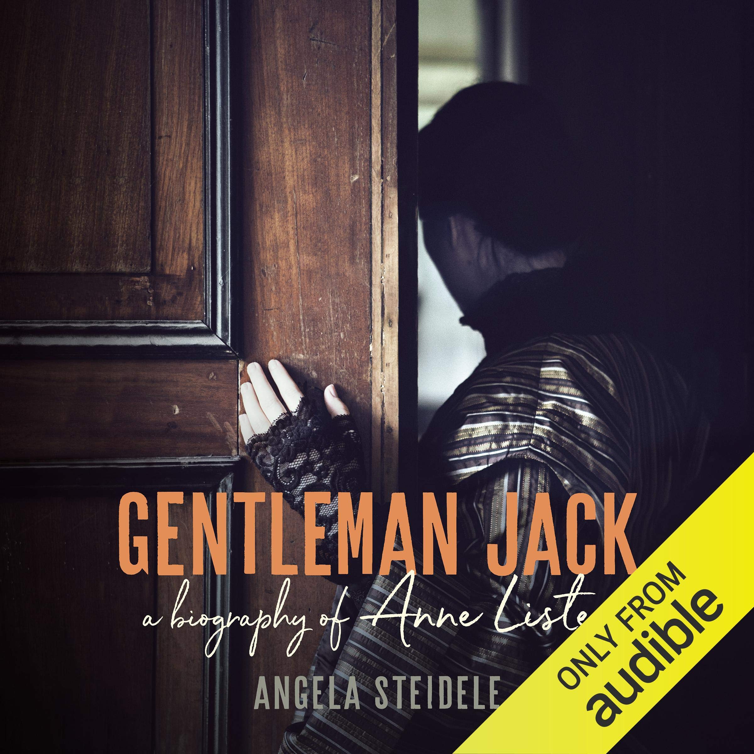 Gentleman Jack: A Biography of Anne Lister, Regency Landowner, Seducer ...