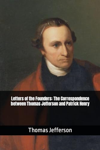 Letters of the Founders: The Correspondence between Thomas Jefferson ...