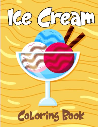 ice cream coloring book: Large Print ice cream Coloring Book for Kids ...