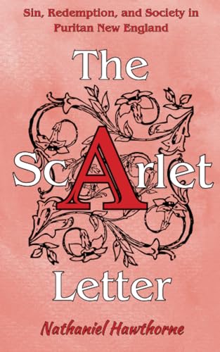 The Scarlet Letter: A Tale of Love, Shame, and the Human Spirit by ...