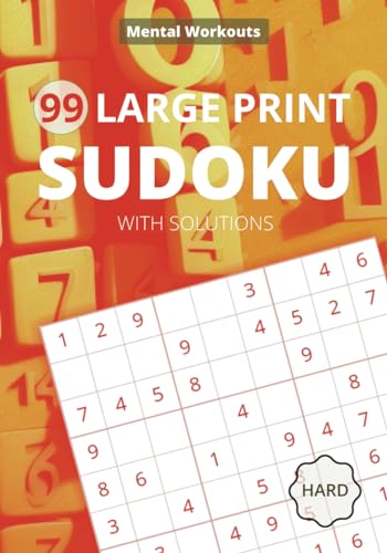 Mental Workouts: 99 Large Print Sudoku with Solutions: 9 x 9 Grids, For ...