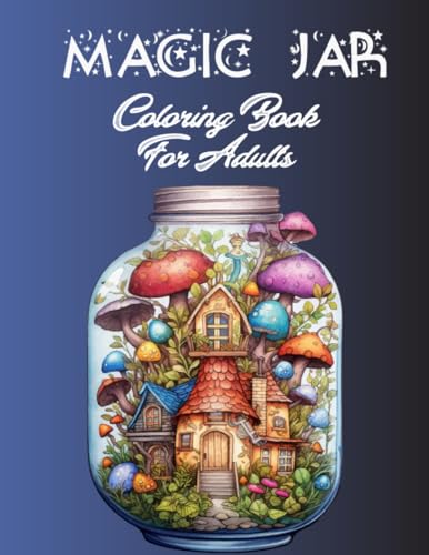 MAGIC JAR COLORING BOOK FOR ADULTS: Stress relief and relaxation ...