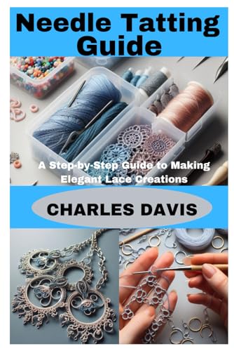 Needle Tatting Guide: A Step-by-Step Guide to Making Elegant Lace ...