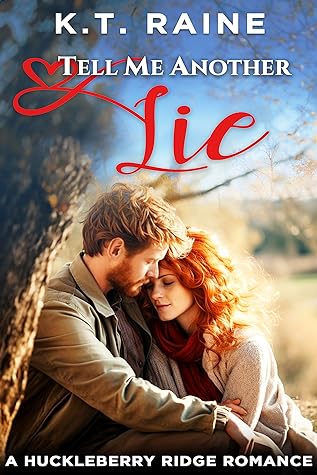 Tell Me Another Lie (A Huckleberry Ridge Romance, #4) by K.T. Raine ...