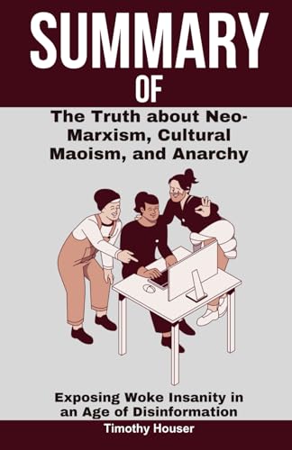 Summary Of The Truth about Neo-Marxism, Cultural Maoism, and Anarchy ...