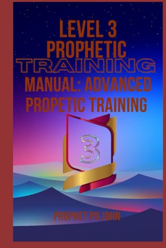 Level 3 Prophetic Training Manual: Advanced Prophetic Training by ...