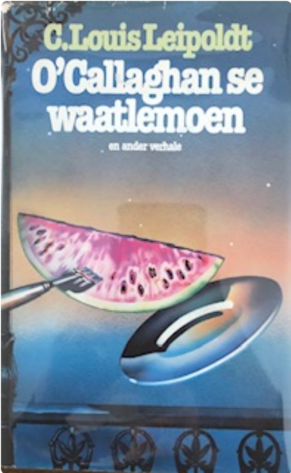 O'Callaghan se Waatlemoen en ander verhale by C. Louis Leipoldt | Goodreads