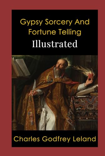 Gypsy Sorcery And Fortune Telling Illustrated: Folklore, Legends ...