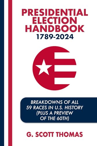 Presidential Election Handbook 1789-2024: Breakdowns of All 59 Races in ...