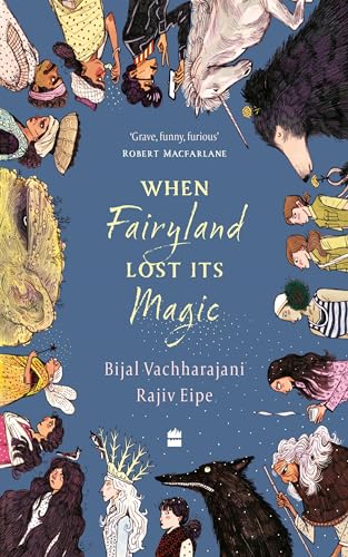 When Fairyland Lost Its Magic by Bijal Vachharajani | Goodreads