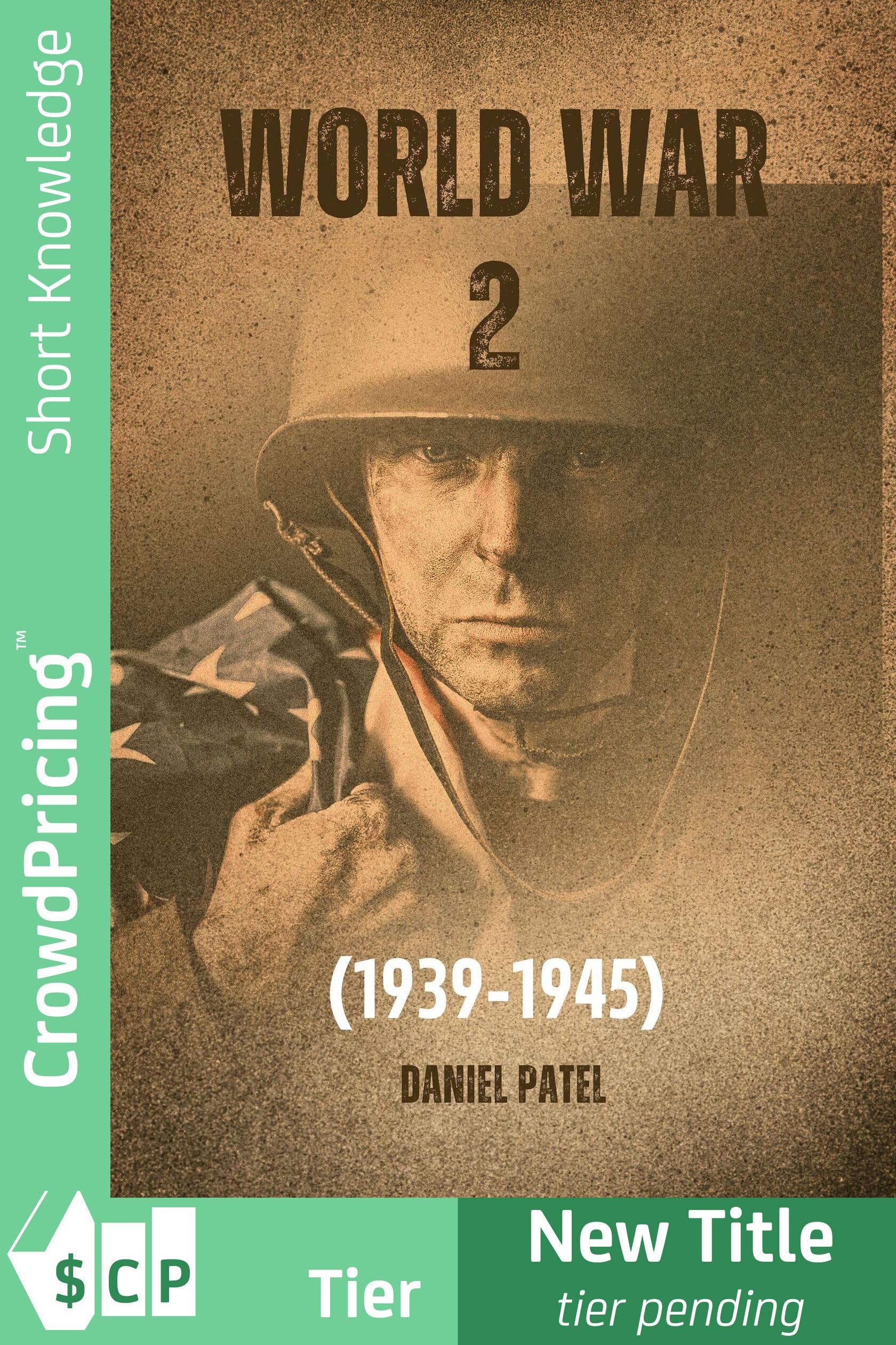 World War 2 (1939-1945) by Daniel Patel | Goodreads