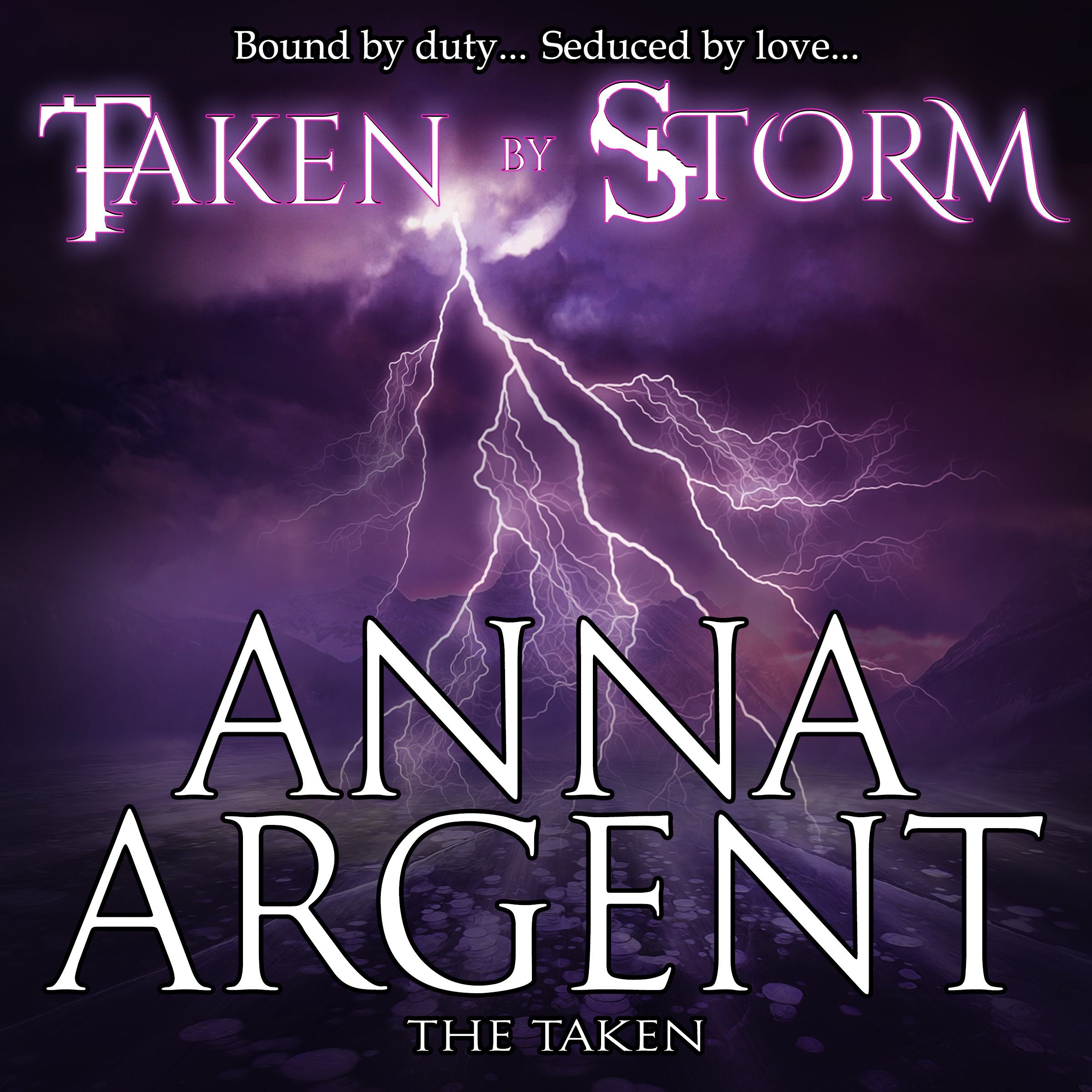 Taken by Storm: The Taken, Book 1 by Anna Argent | Goodreads