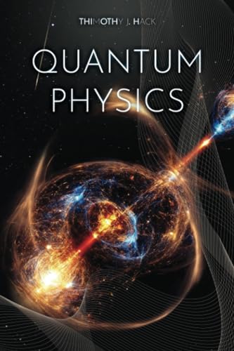 Quantum Physics for Beginners: Quantum Made Simple, A Clear Path to ...