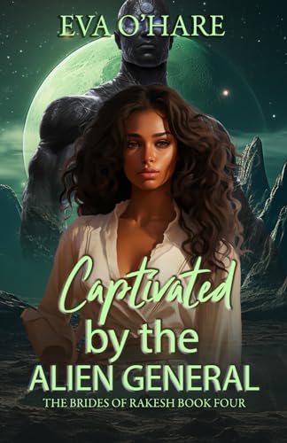 Captivated by the Alien General (The Brides of Rakesh) by Eva O'Hare ...