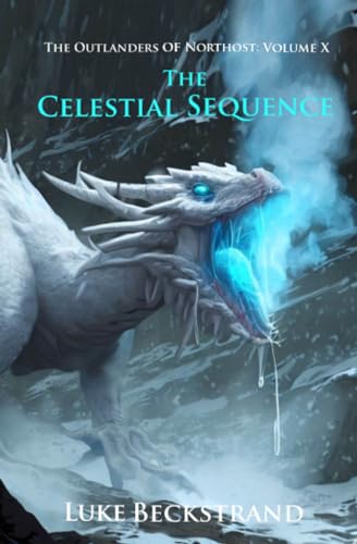 The Celestial Sequence: The Outlanders of Northost Volume X by Luke ...