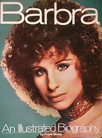 Barbra: An Illustrated Biography by Frank Brady | Goodreads