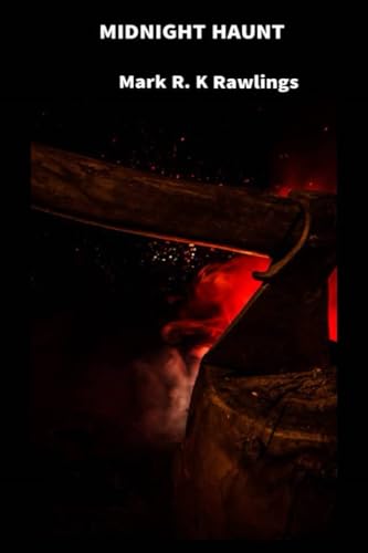 MIDNIGHT HAUNT: A HALLOWEEN HORROR COLLECTION by Mark R.K Rawlings ...