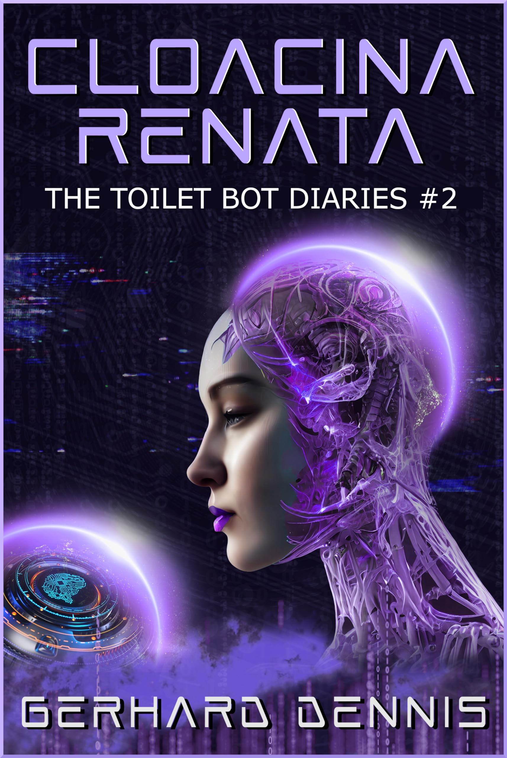 CLOACINA RENATA: The Toilet Bot Diaries #2 by Gerhard Dennis | Goodreads