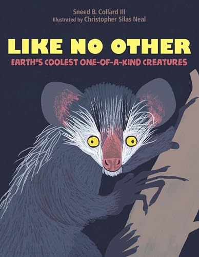 Like No Other: Earth’s Coolest One-of-a-Kind Creatures by Sneed B ...