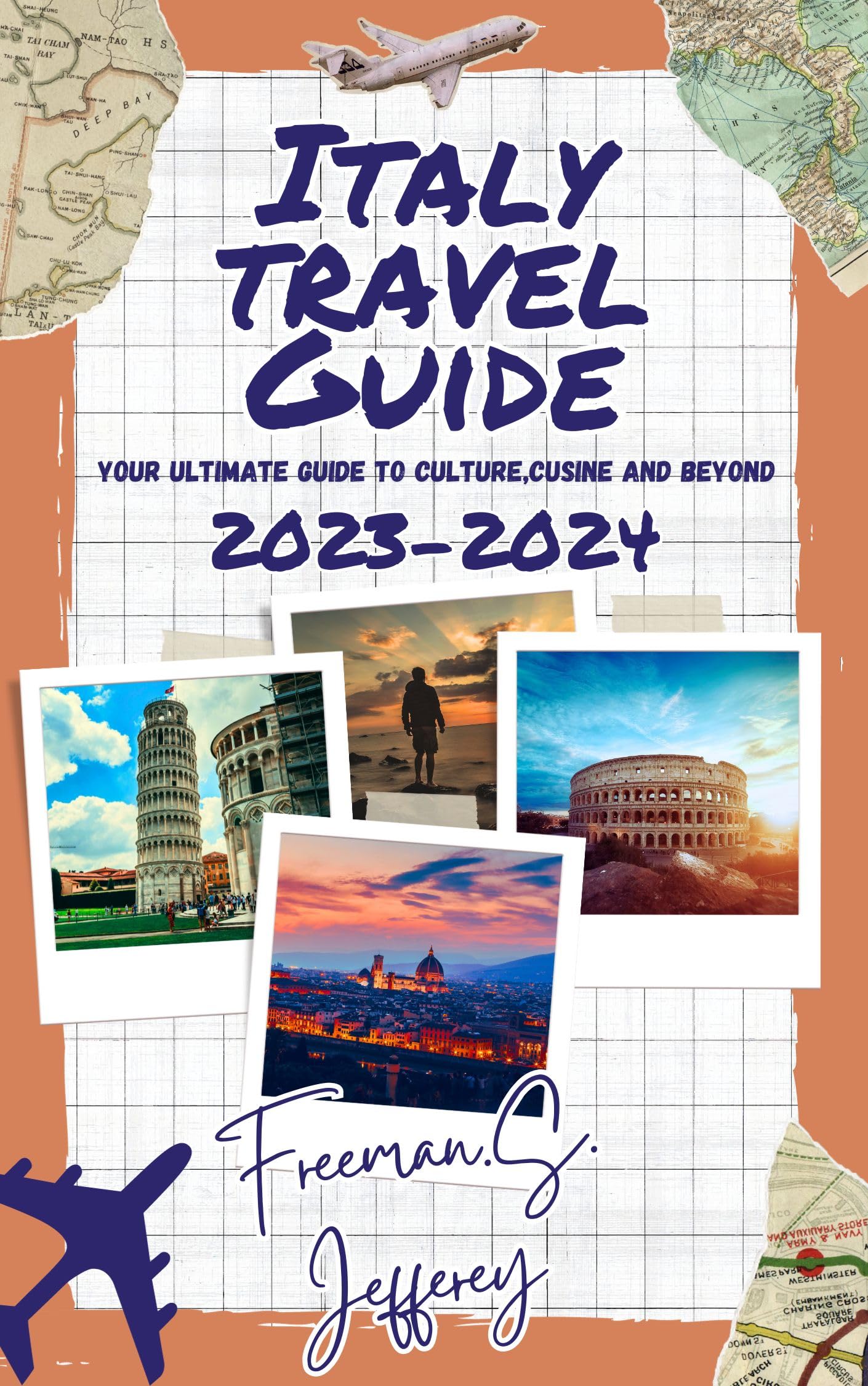 Italy Travel Guide: YOUR ULTIMATE GUIDE TO CULTURE, CUSINE AND BEYOND ...