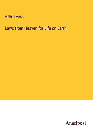 Laws from Heaven for Life on Earth by William Arnot | Goodreads
