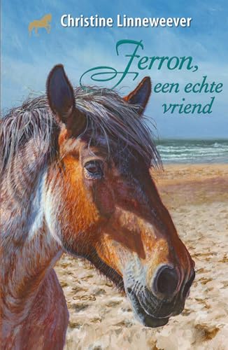 Ferron, een echte vriend (Gouden paarden) by Christine Linneweever ...